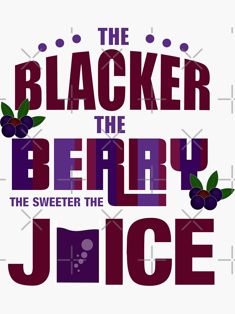 "The Blacker The Berry The Sweeter The Juice" Sticker for Sale by blackartmatters | Redbubble