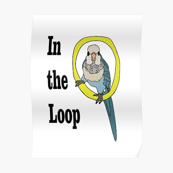 "In the Loop" Poster by birbistheword | Redbubble