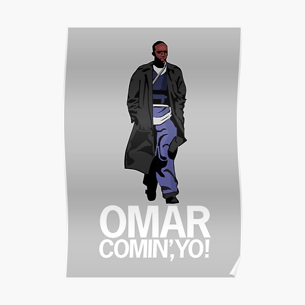 "Omar Comin', Yo!" Poster for Sale by cwayers | Redbubble