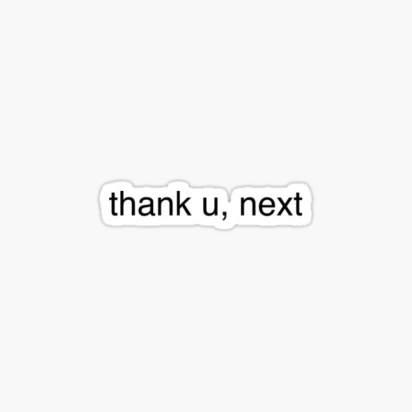 "thank u, next" Sticker by iLLkZ | Redbubble