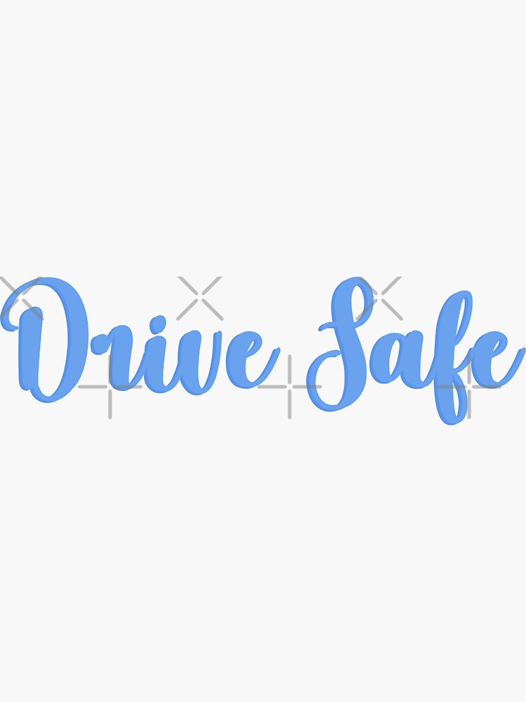 "Drive Safe" Sticker for Sale by mothernatural | Redbubble