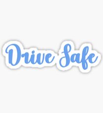 Drive Safe Stickers | Redbubble