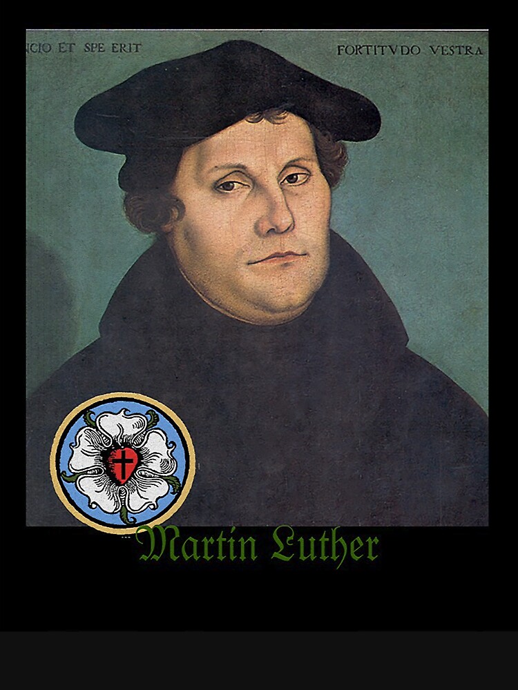 "Martin Luther with Rose Symbol, 1533" T-shirt for Sale by edsimoneit ...