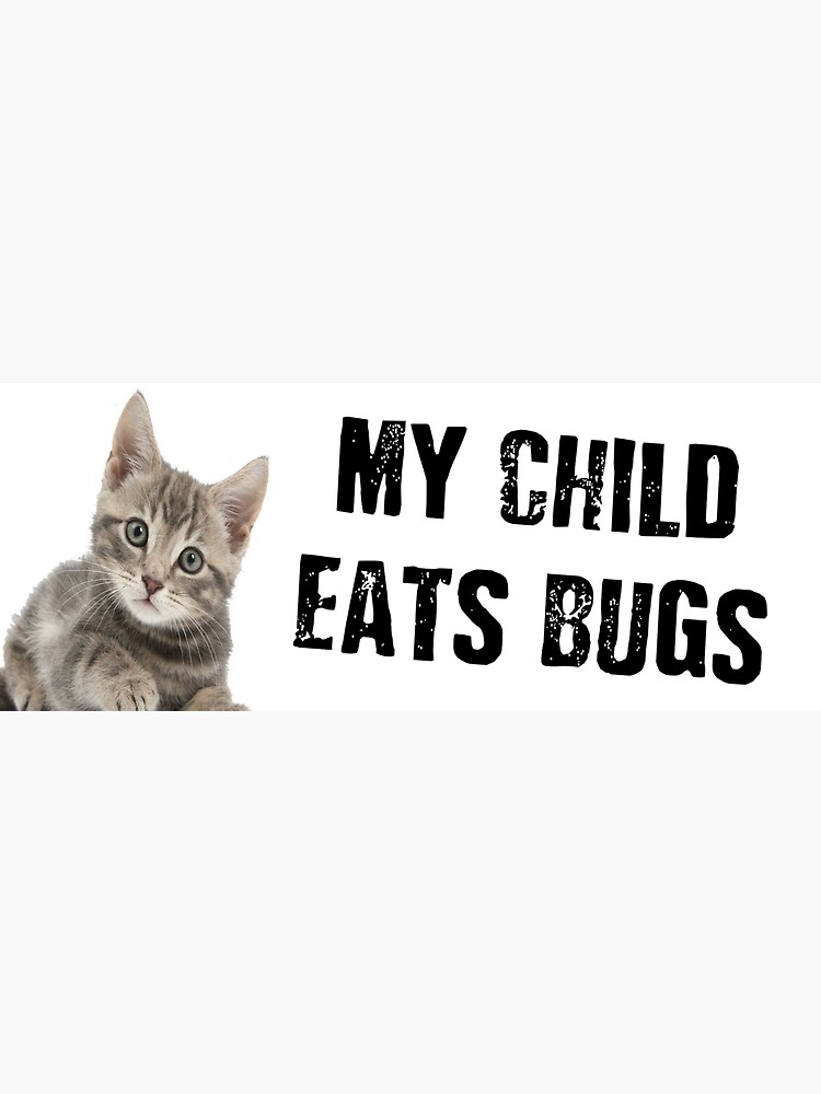 "My Child Eats Bugs" Sticker for Sale by TheRhinovirus | Redbubble