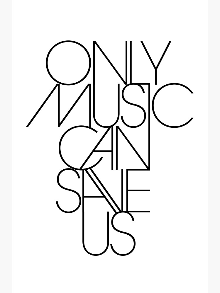 "Only Music Can Save Us. " Poster for Sale by TheLoveShop | Redbubble