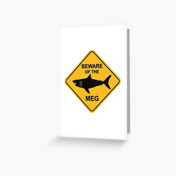 "Beware of the Megalodon - Meg Warning Sign" Greeting Card for Sale by ...