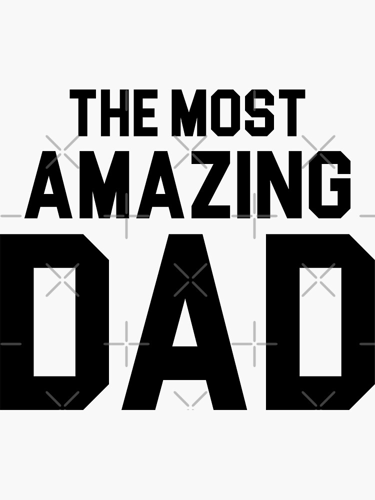 "Most Amazing Dad" Sticker for Sale by DJBALOGH | Redbubble