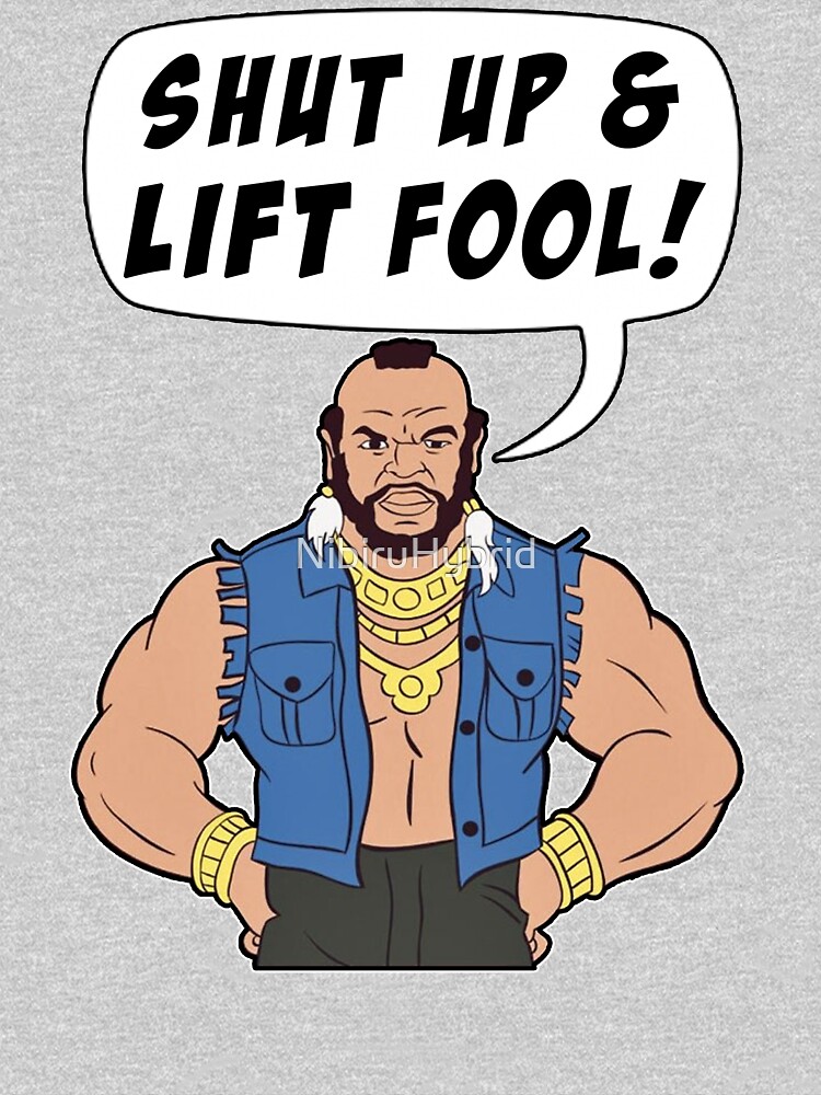 "Mr T Shut Up & Lift Fool Gym Fitness Motivation" Essential T-Shirt for ...