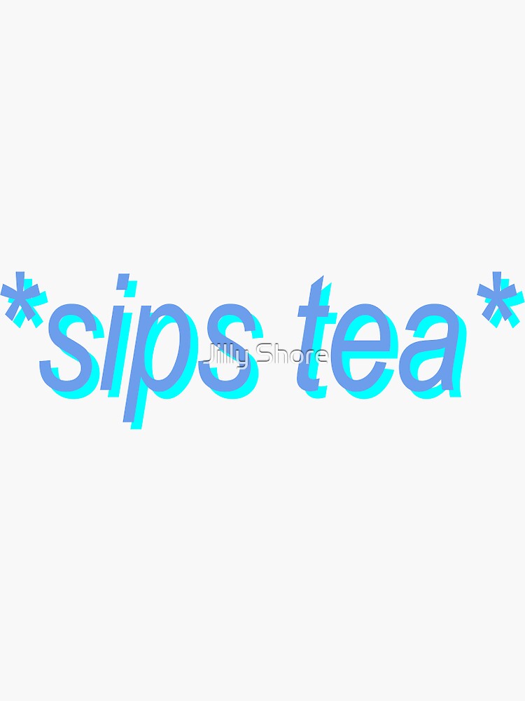 "Sips tea" Sticker by jilly-18 | Redbubble