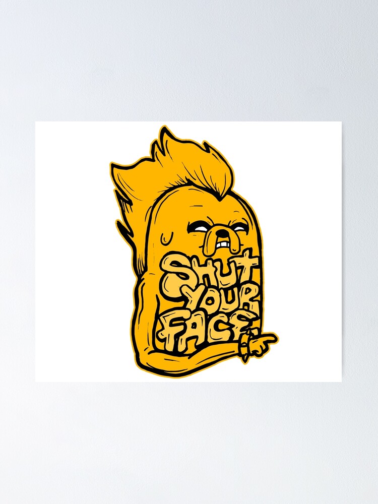"Rockstar Jake from Adventure Time™ "Shut Your Face"" Poster by ...