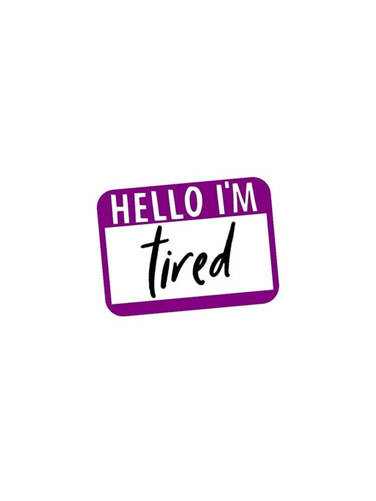 "Hello I'm Tired, Funny Name Tag" iPhone Case for Sale by kapotka ...