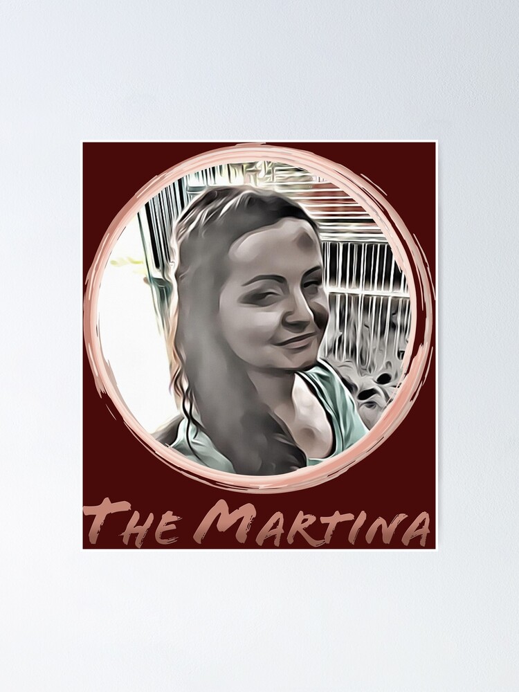 "The Martina" Poster for Sale by kostjuk | Redbubble