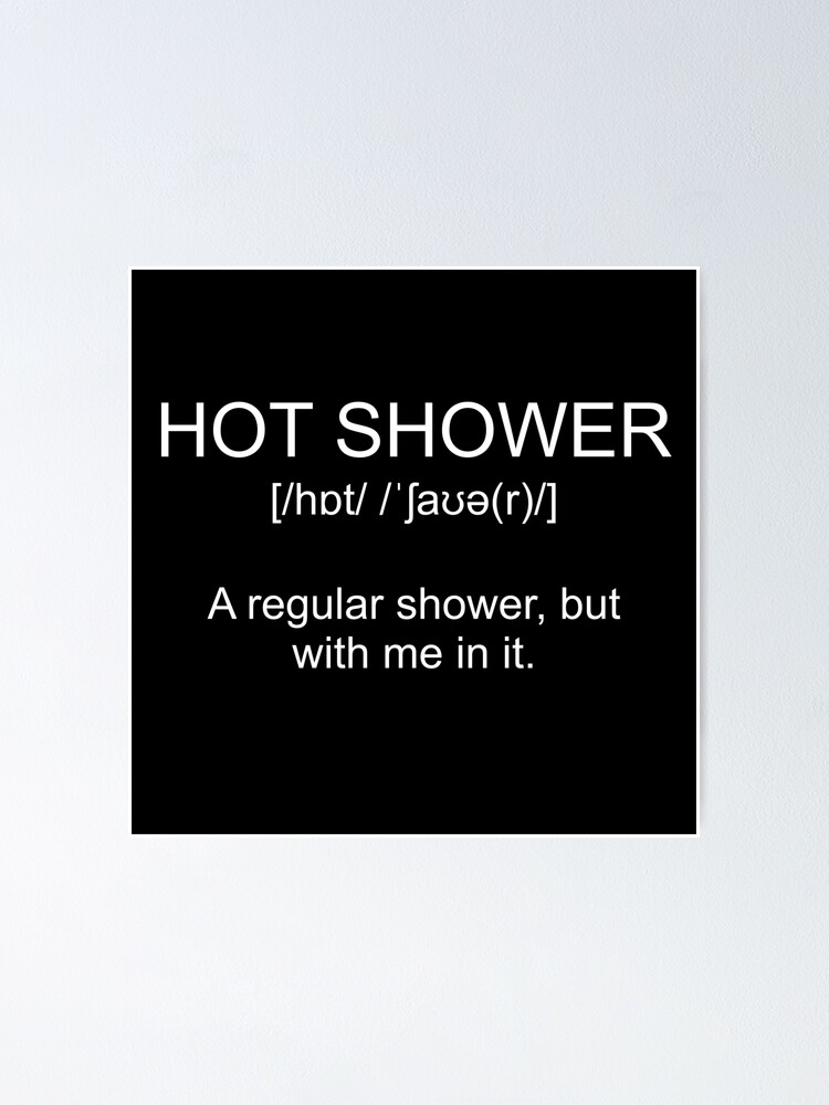 "Definition: HOT SHOWER" Poster by kailukask | Redbubble