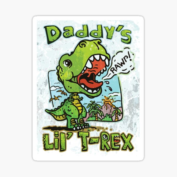 "Daddy's Little T-Rex" Sticker by MudgeStudios | Redbubble