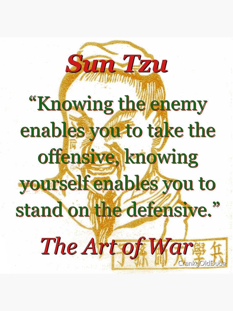 "Knowing The Enemy Enables You - Sun Tzu" Poster by CrankyOldDude ...