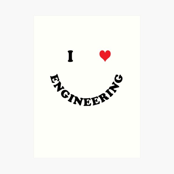 "I love engineering" Art Print for Sale by Vectorqueen | Redbubble