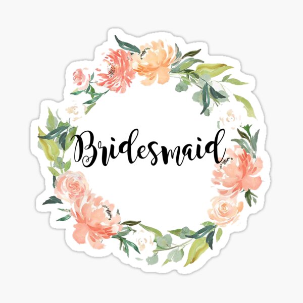 Bridesmaid Stickers | Redbubble