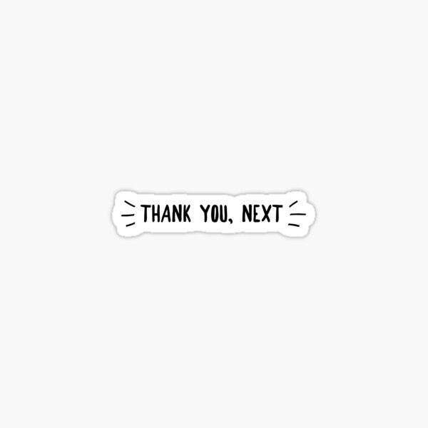 "Thank you, Next" Sticker for Sale by Katesortino | Redbubble