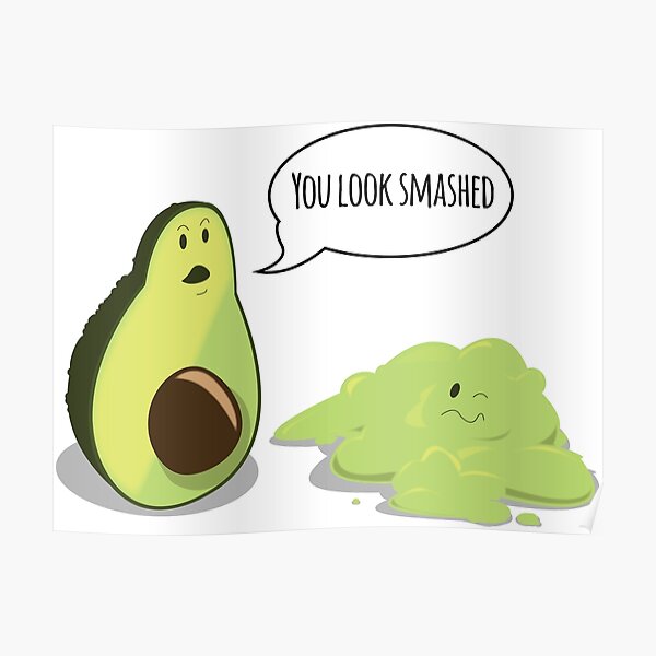 Drunk Avocado Posters | Redbubble