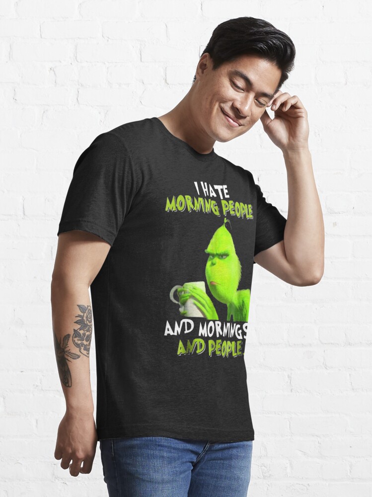 "Grinches I Hate Morning People Mornings People" T-shirt for Sale by ...