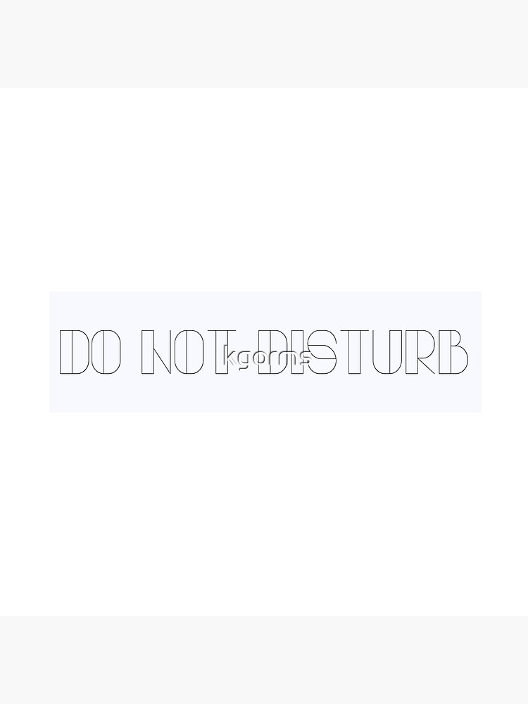 "DO NOT DISTURB STICKER" Poster for Sale by kgorms | Redbubble