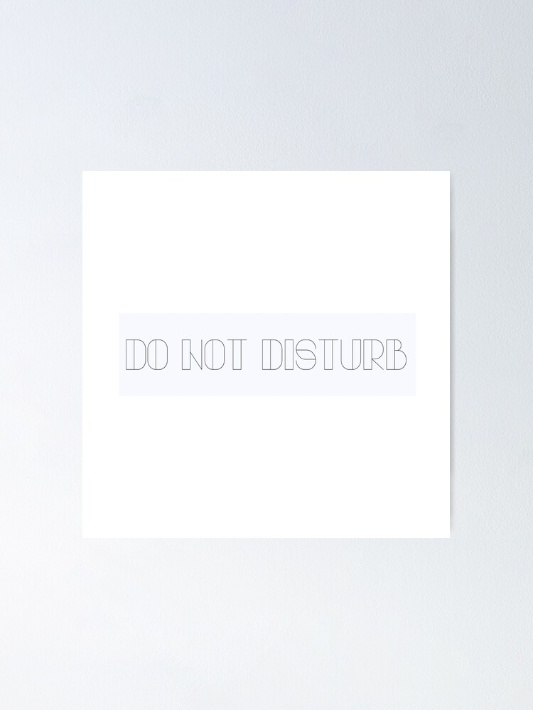 "DO NOT DISTURB STICKER" Poster for Sale by kgorms | Redbubble
