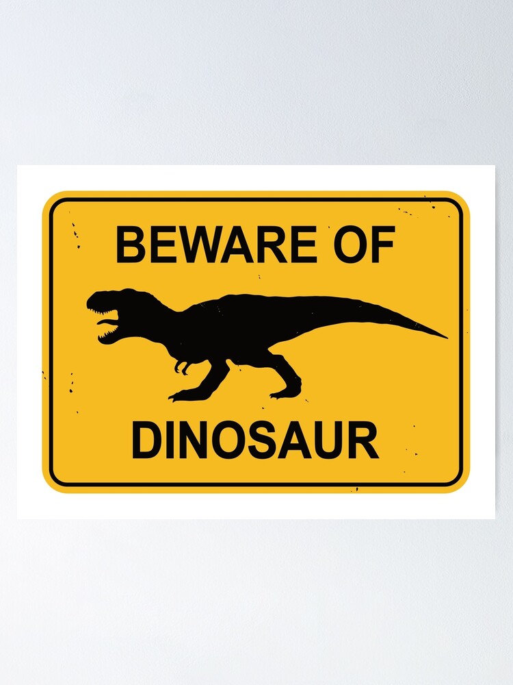 "Beware of Dinosaur - T-Rex Sign" Poster for Sale by IncognitoMode ...