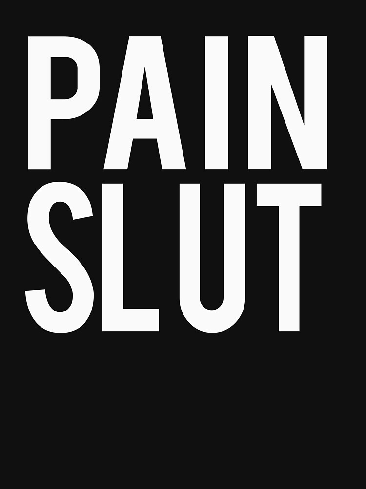 "Pain Slut | BDSM Submissive Kink Shirt " T-shirt for Sale by ...