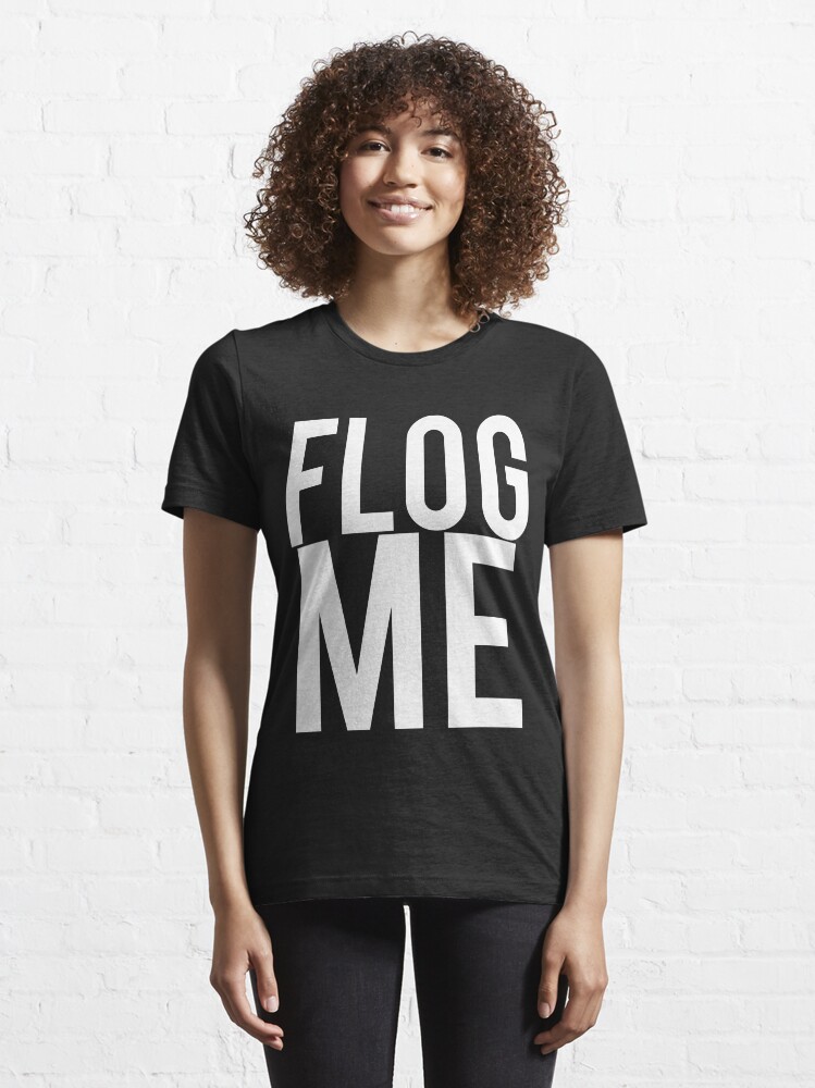 "Flog ME | BDSM Submissive Kink Shirt " T-shirt by RPkinktshirts ...