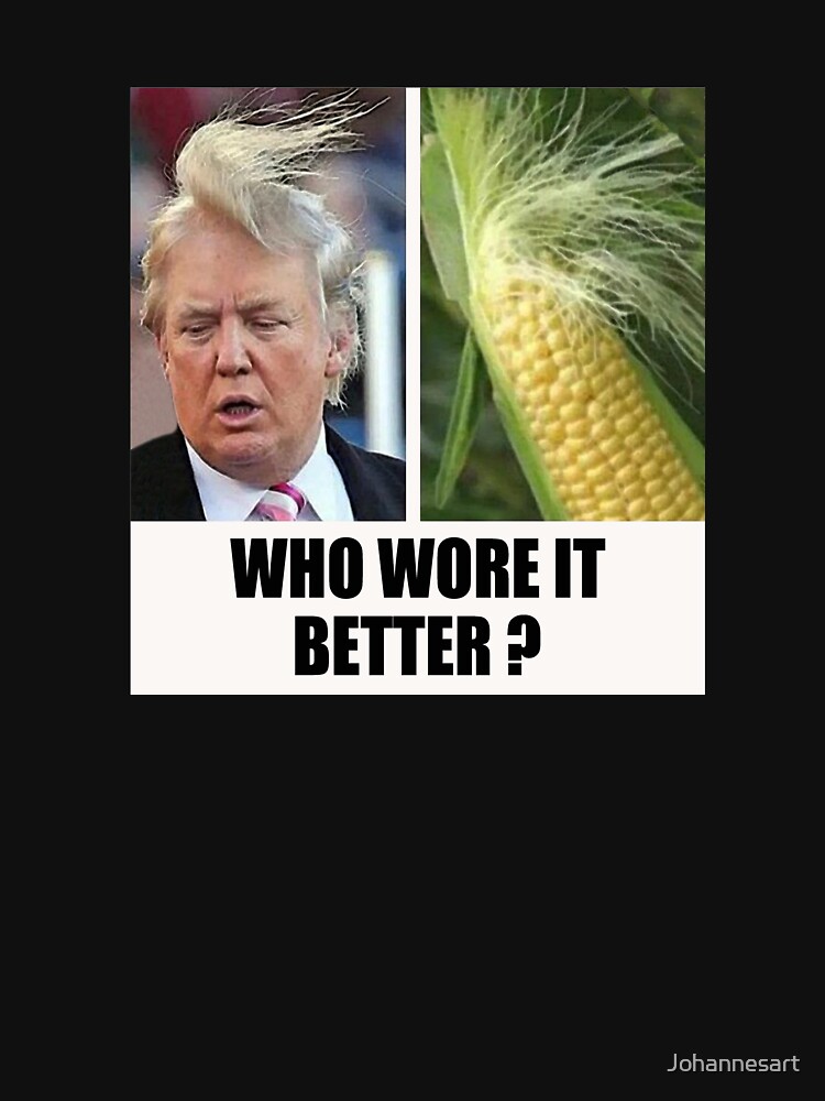 "Who wore it better? Funny Donald Trump wig vs corn on cob meme gift t ...