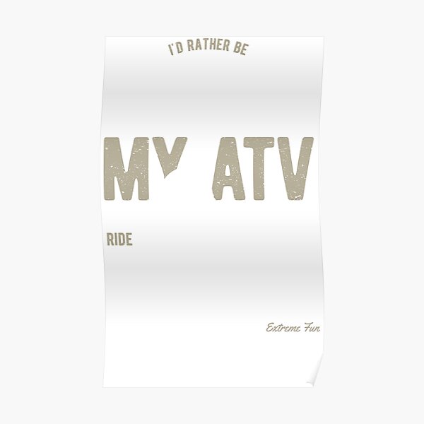 "ATV Quad Rather Be Riding " Poster for Sale by offroadstyles | Redbubble