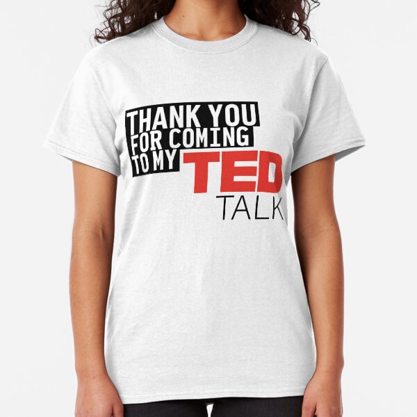 Ted Talks T-Shirts | Redbubble