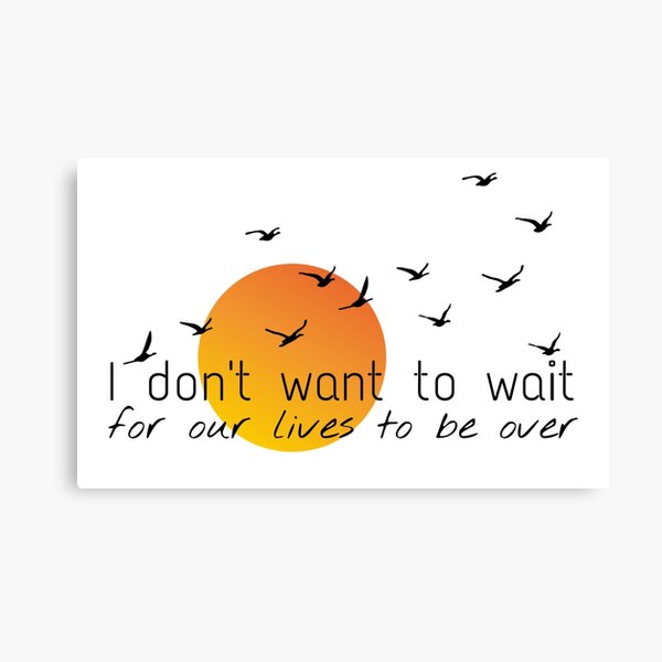 I Dont Want To Wait Gifts & Merchandise | Redbubble