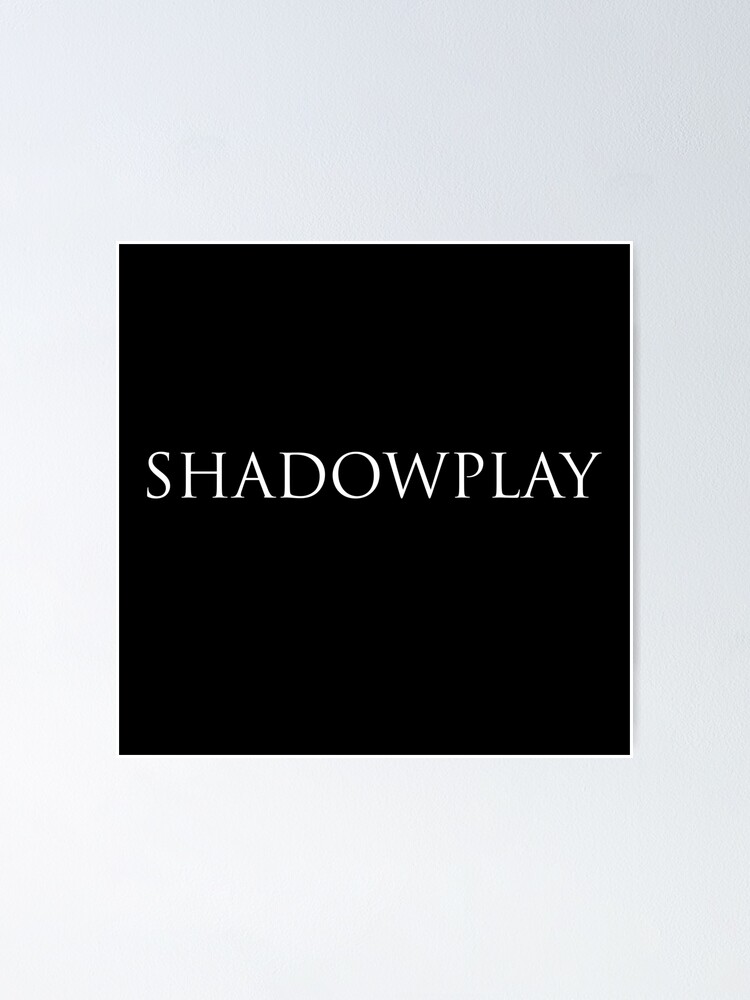 "shadowplay white" Poster by perezzzoso | Redbubble