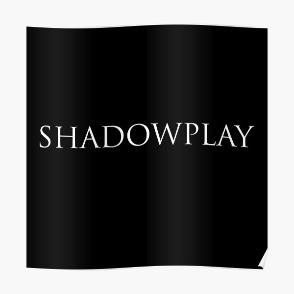 "shadowplay white" Poster by perezzzoso | Redbubble