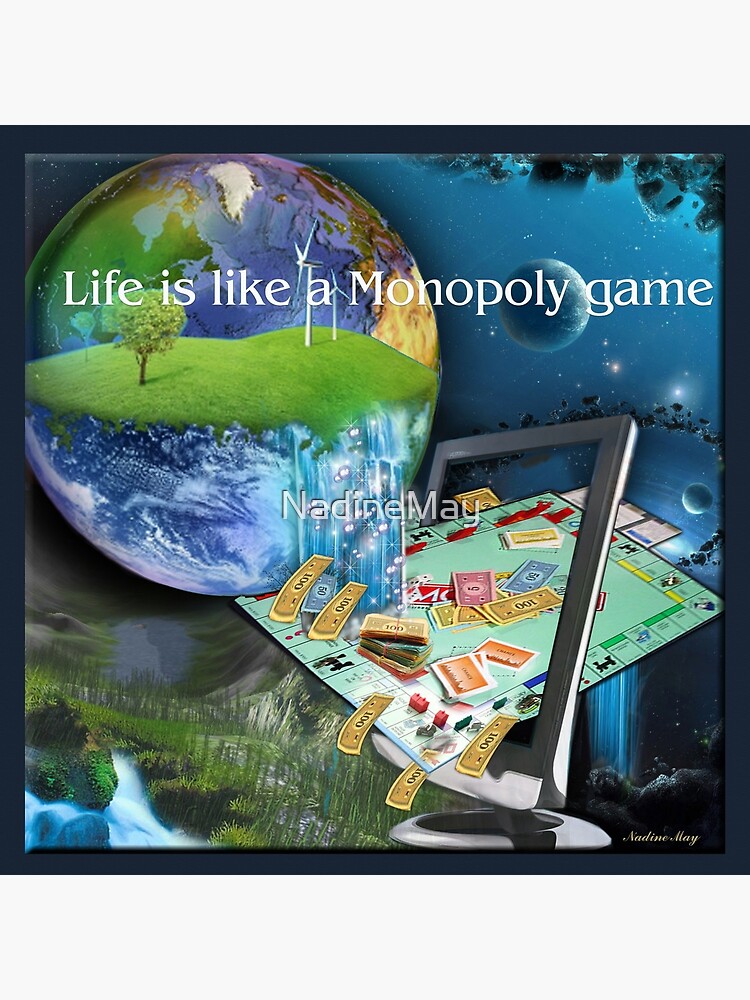 "Life seems like a Monopoly game" Poster by NadineMay | Redbubble
