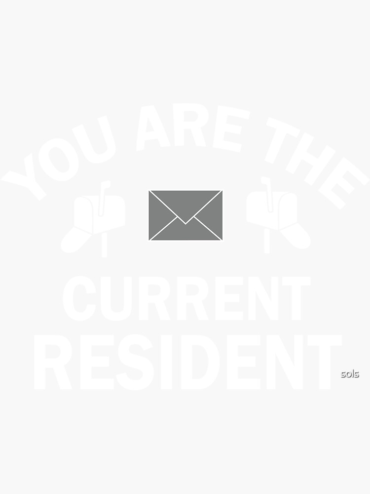"You Are The Current Resident" Sticker for Sale by sols | Redbubble
