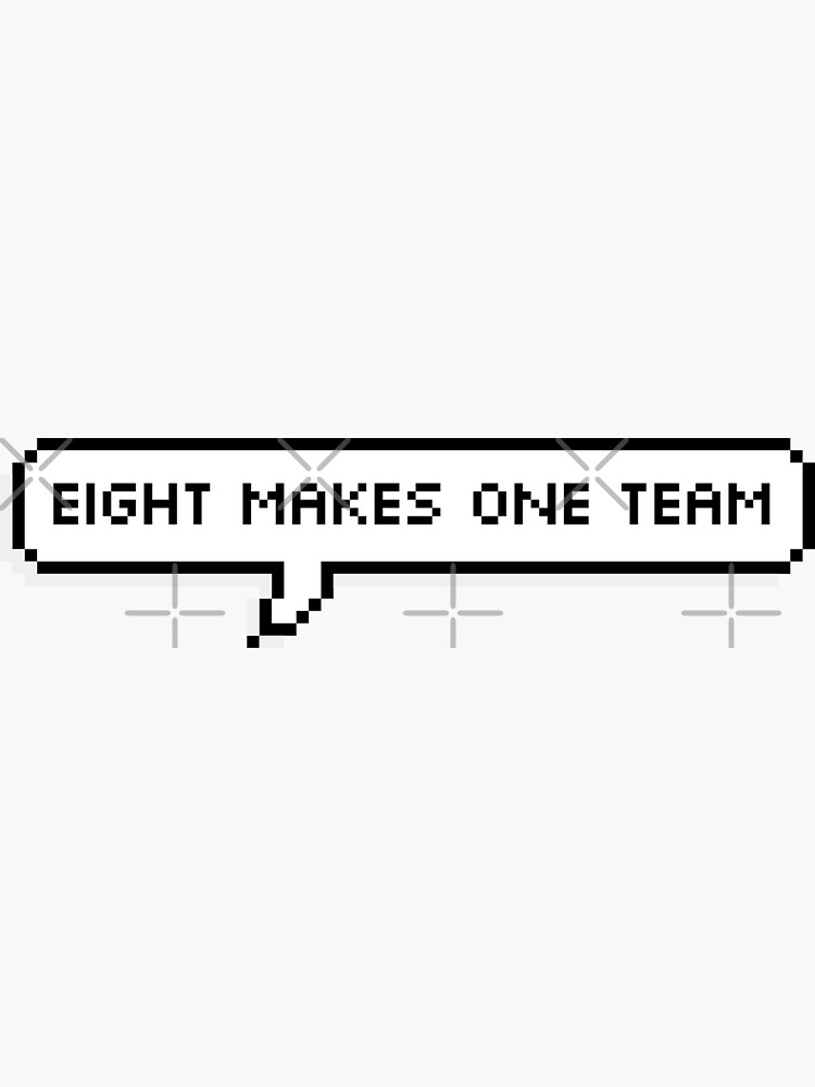 "Eight Makes One Team" Sticker for Sale by CammiRay | Redbubble