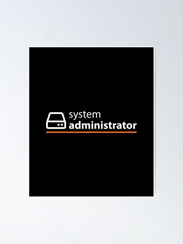 "System Administrator" Poster by Evelyus | Redbubble