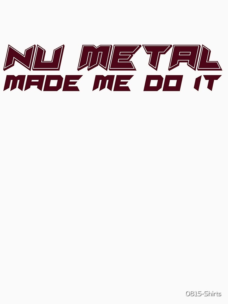 "Nu Metal" T-shirt by 0815-Shirts | Redbubble