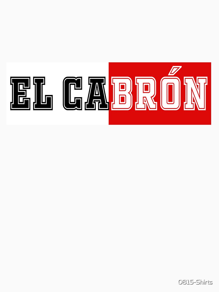 "el cabron quote spanish" T-shirt for Sale by 0815-Shirts | Redbubble ...