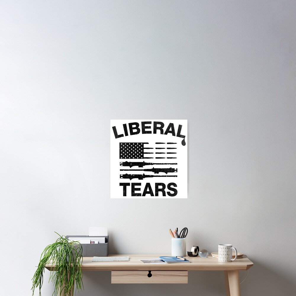 "Liberal Tears" Poster by HaoYating | Redbubble