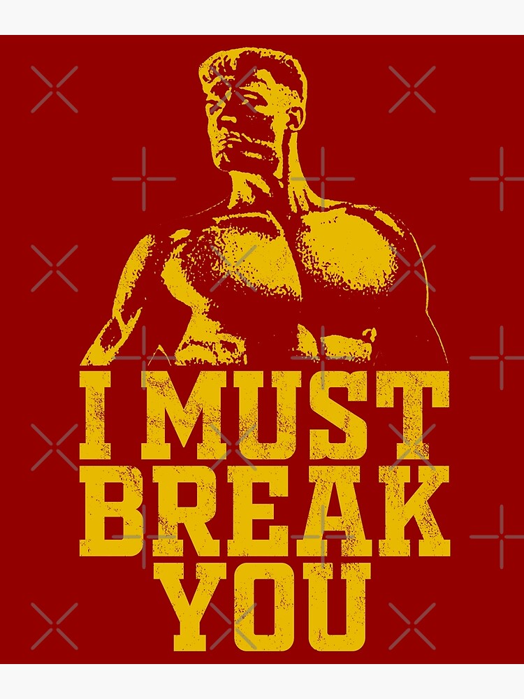 "I Must Break You" Poster for Sale by RycoTokyo81 | Redbubble