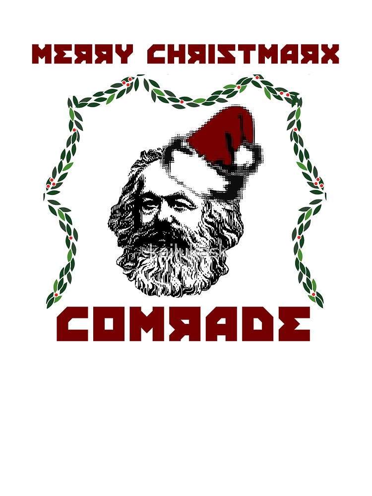"Merry Christmarx, Comrade - Karl Marx Communism - Merry Christmas ...