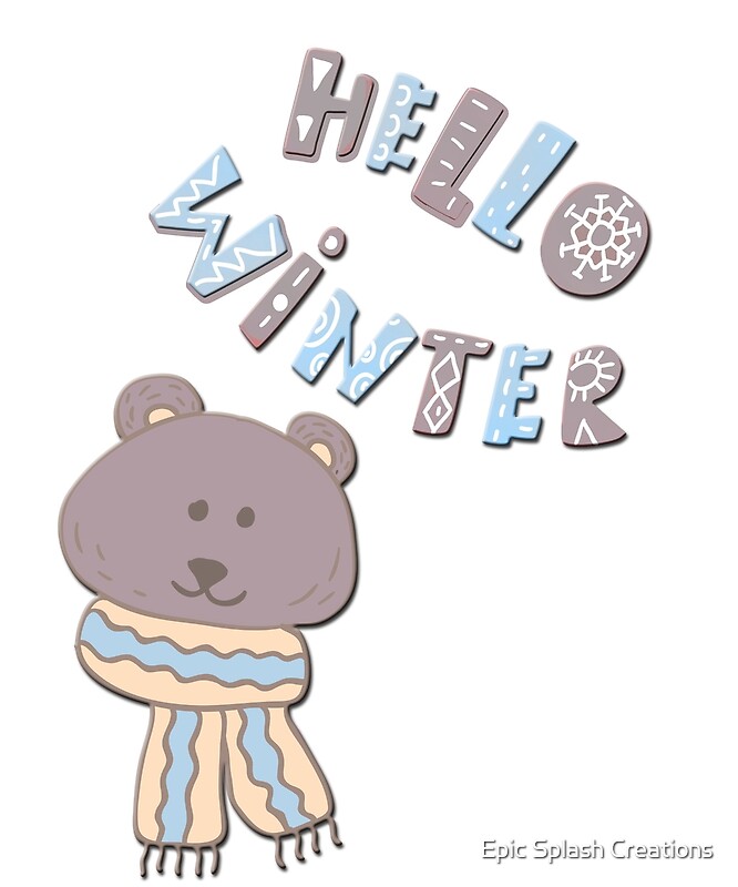 "Hello winter funny christmas cartoon teddy bear " by Epic Splash ...