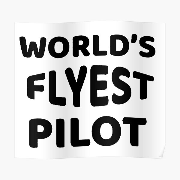 "World's Flyest Pilot" Poster by WittedPop | Redbubble