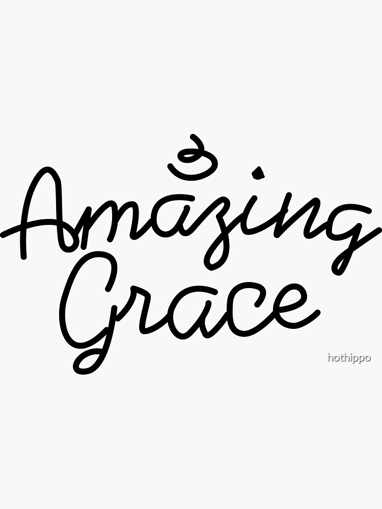 "Amazing Grace" Sticker by hothippo | Redbubble