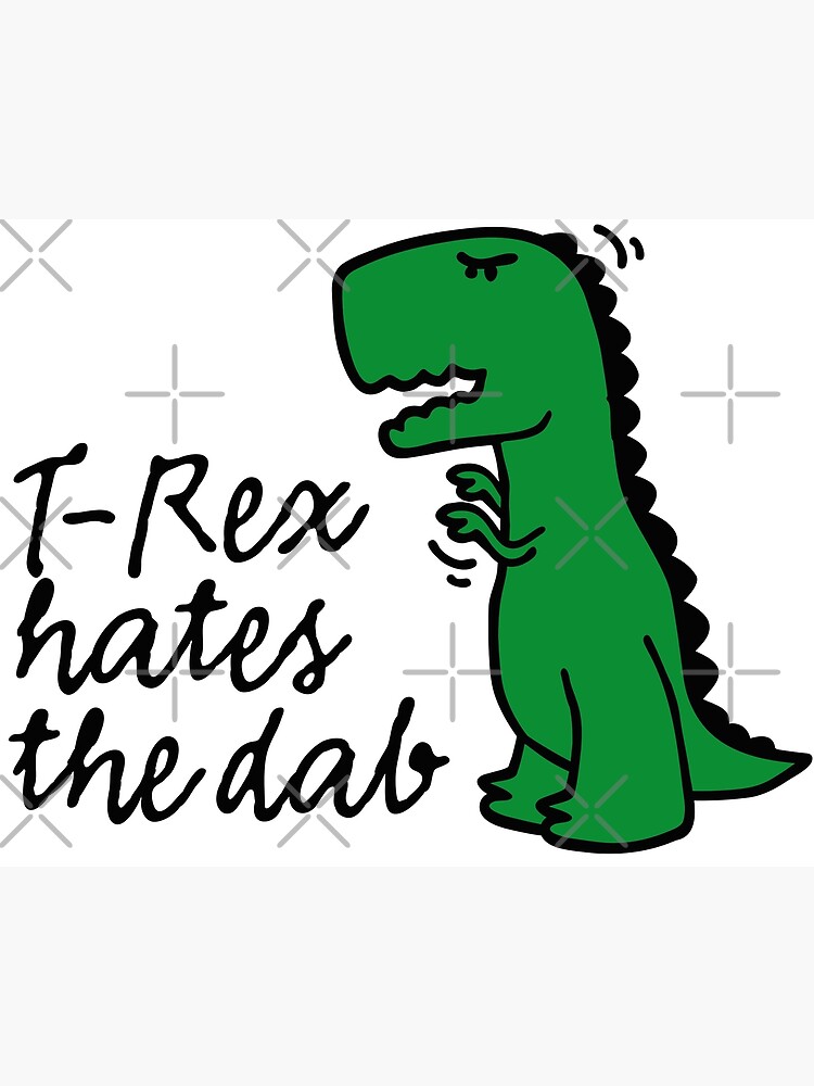 "T-rex hates the dab on it dabbing dinosaur" Canvas Print for Sale by ...