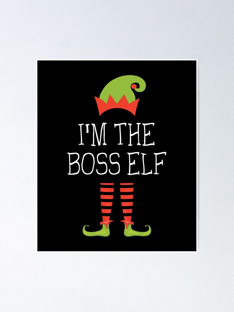"I'm The Boss Elf T-shirt" Poster for Sale by drakouv | Redbubble