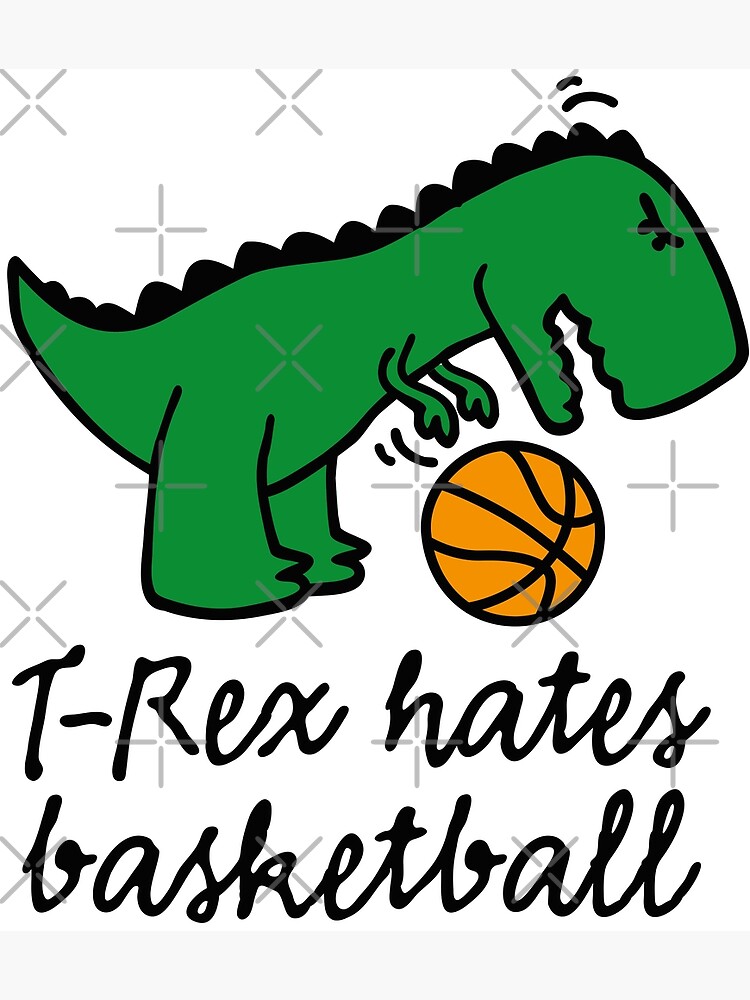 "T-Rex hates basketball ball dinosaur trex" Photographic Print for Sale ...